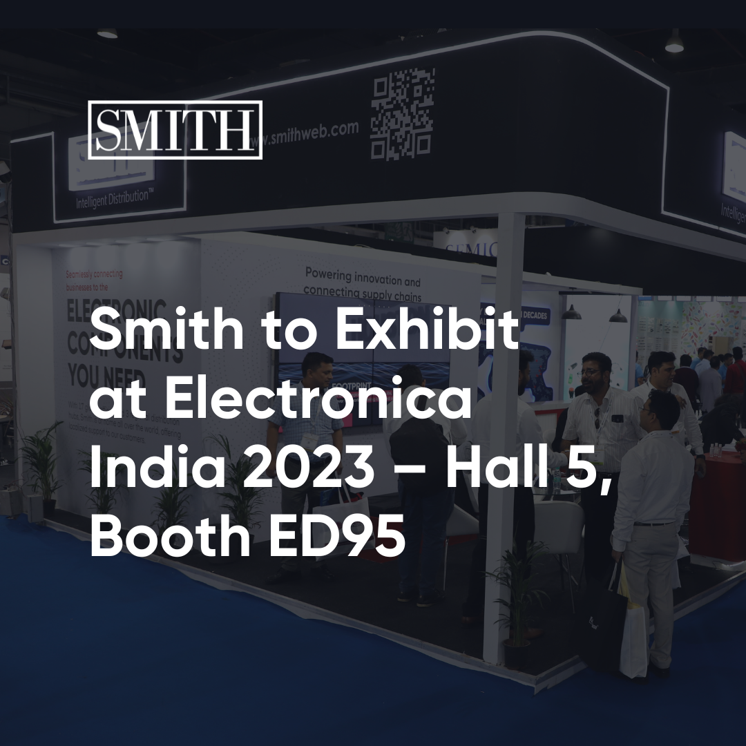 Smith to Exhibit at Electronica India 2023 – Hall 5, Booth ED95 - Smith