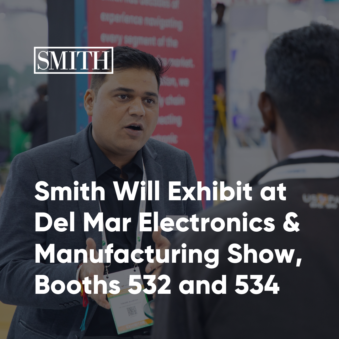 Smith Will Exhibit at Del Mar Electronics & Manufacturing Show, Booths ...
